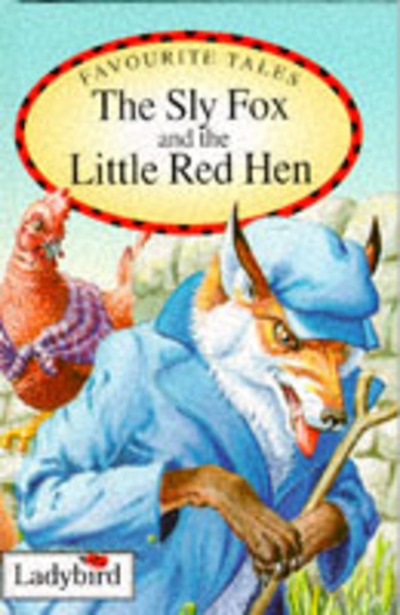 The sly fox and the little red hen: based on a traditional folk tale by ...