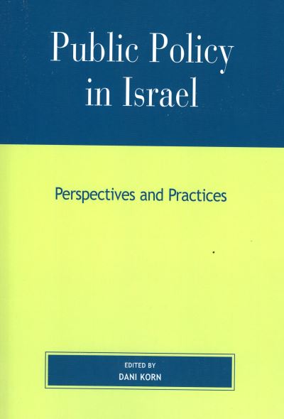 Public Policy in Israel by Dani Korn, Yehezkel Dror, Gad Barzilai, Miri ...