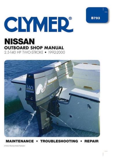 Clymer Nissan Outboard Shop Manual, 2.5-140 Hp Two-Stroke, 1992-2000 by ...