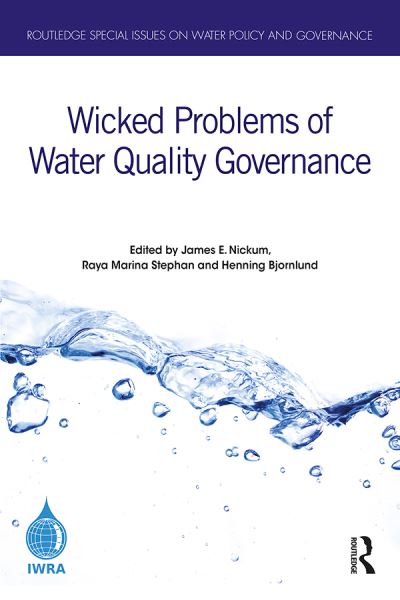 Wicked Problems of Water Quality Governance by James E Nickum, Raya ...
