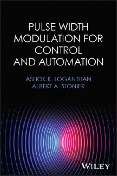 Pulse Width Modulation for Control and Automation by Ashok K Loganthan ...