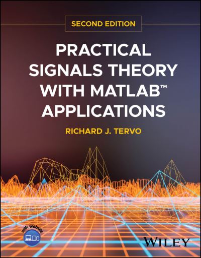 Practical Signals Theory With MATLAB Applications by Richard J Tervo ...