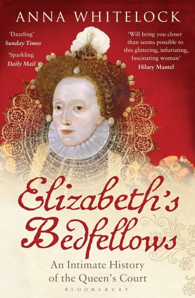 Elizabeth's Bedfellows An Intimate History of the Queen's Court by Anna ...