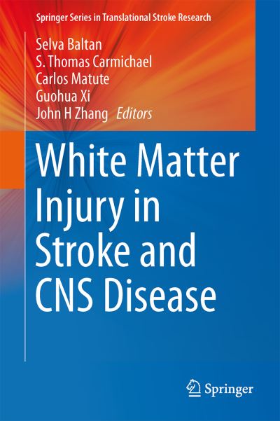 White Matter Injury in Stroke and CNS Disease by Selva Baltan, S Thomas ...