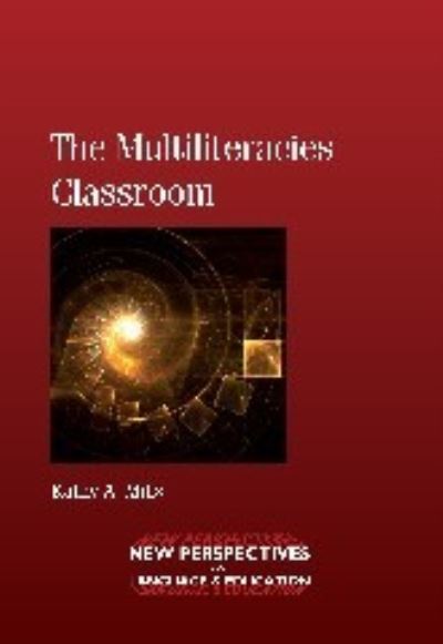 Title Detail: The Multiliteracies Classroom by Kathy A. Mills