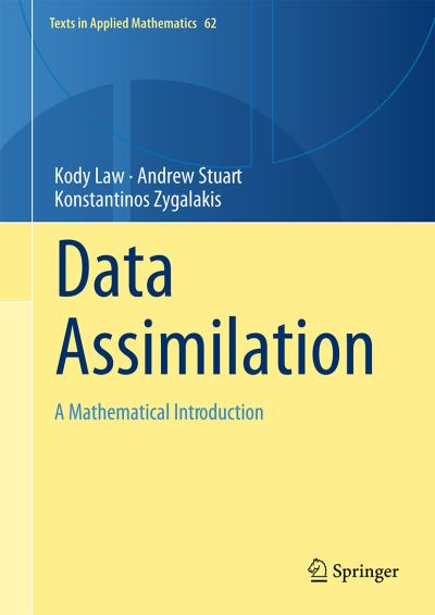 Data Assimilation by Kody Law, A M Stuart, Konstantinos Zygalakis ...