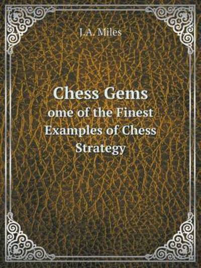 Chess Gems Some of the Finest Examples of Chess Strategy by Caracciolo ...