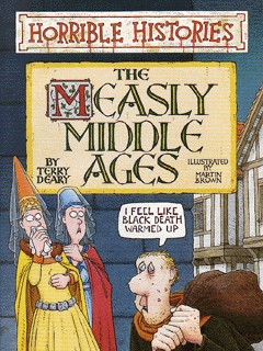The Measly Middle Ages by Deary, Terry (9780590139007) | Browns Books