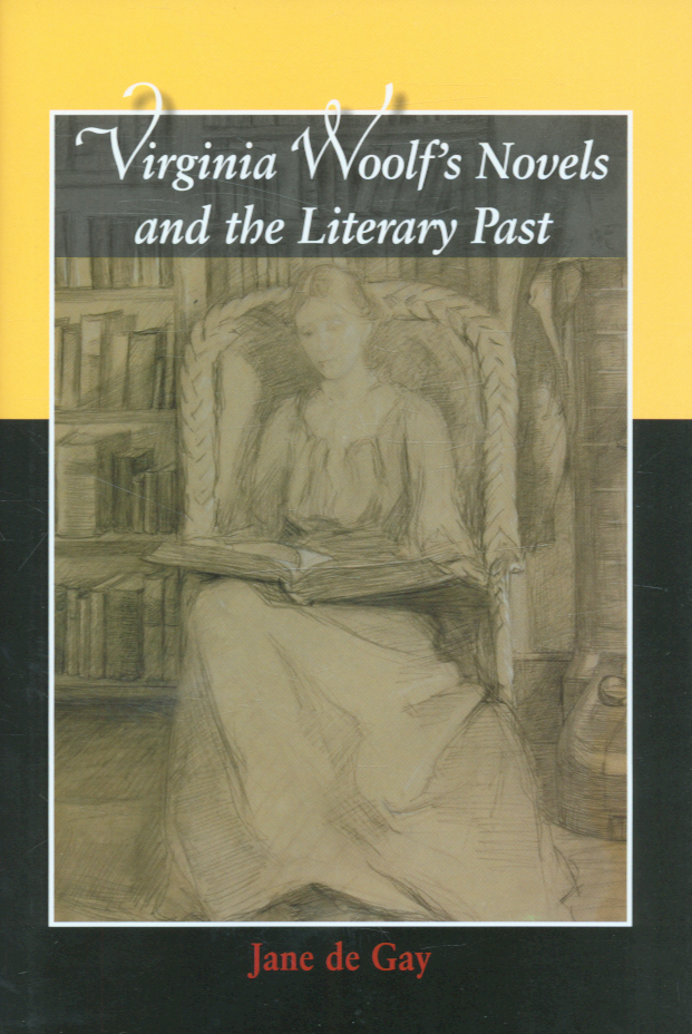 Virginia Woolf's Novels and the Literary Past by de Gay, Jane ...
