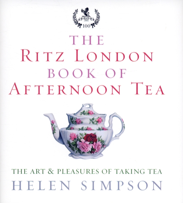 The Ritz London Book Of Afternoon Tea by Simpson, Helen (9780091909949 ...