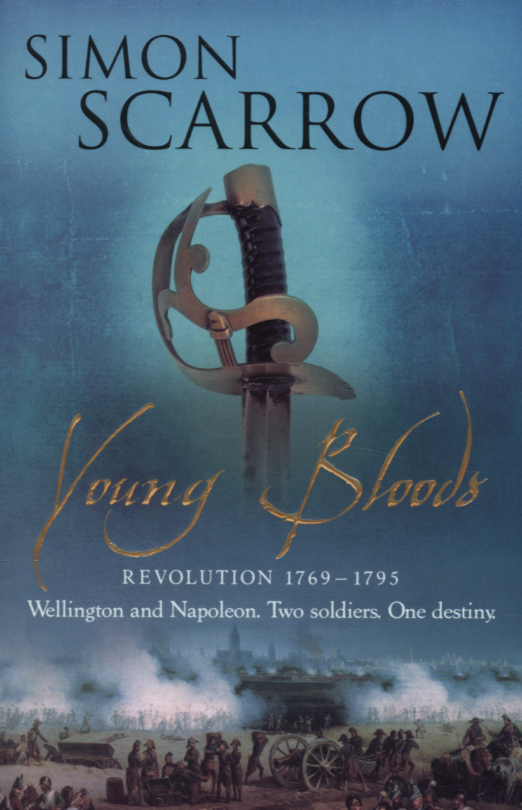 Young Bloods (Wellington and Napoleon 1) by Scarrow, Simon ...