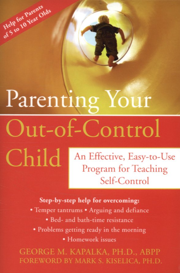 Parenting Your Out-of-control Child by Kapalka, George (9781572244849 ...
