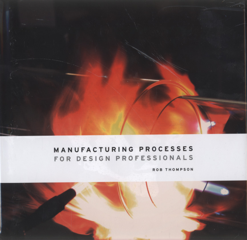 Manufacturing Processes for Design Professionals by Thompson, Rob ...