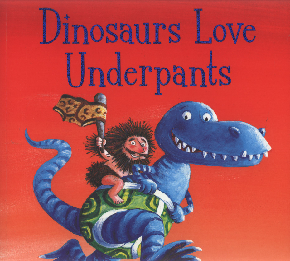 Dinosaurs love underpants by Freedman, Claire (9781847382108) | BrownsBfS