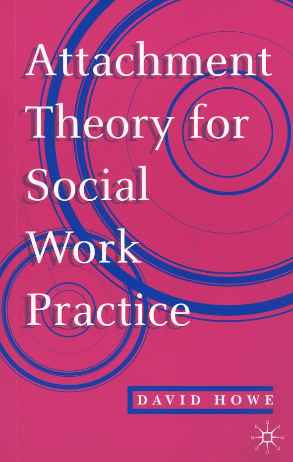 Attachment theory for social work practice by Howe, David ...