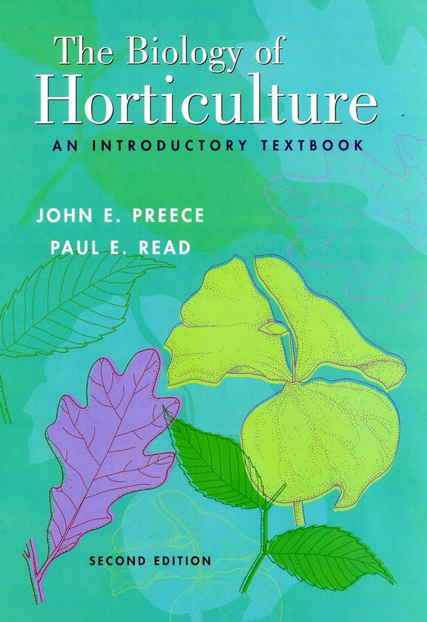 The Biology of Horticulture by Preece, John E. (Southern Illinois ...