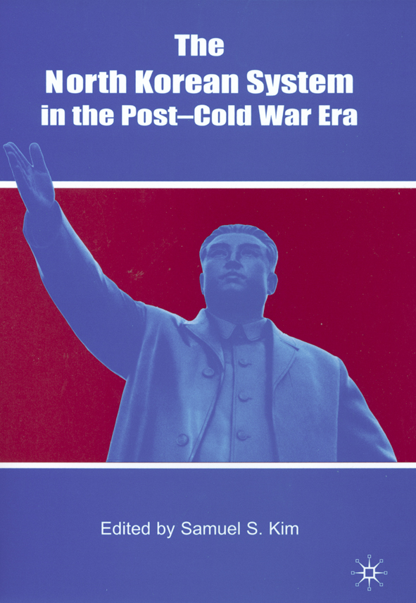 The North Korean System in the Post-cold War Era by Kim, Samuel S ...