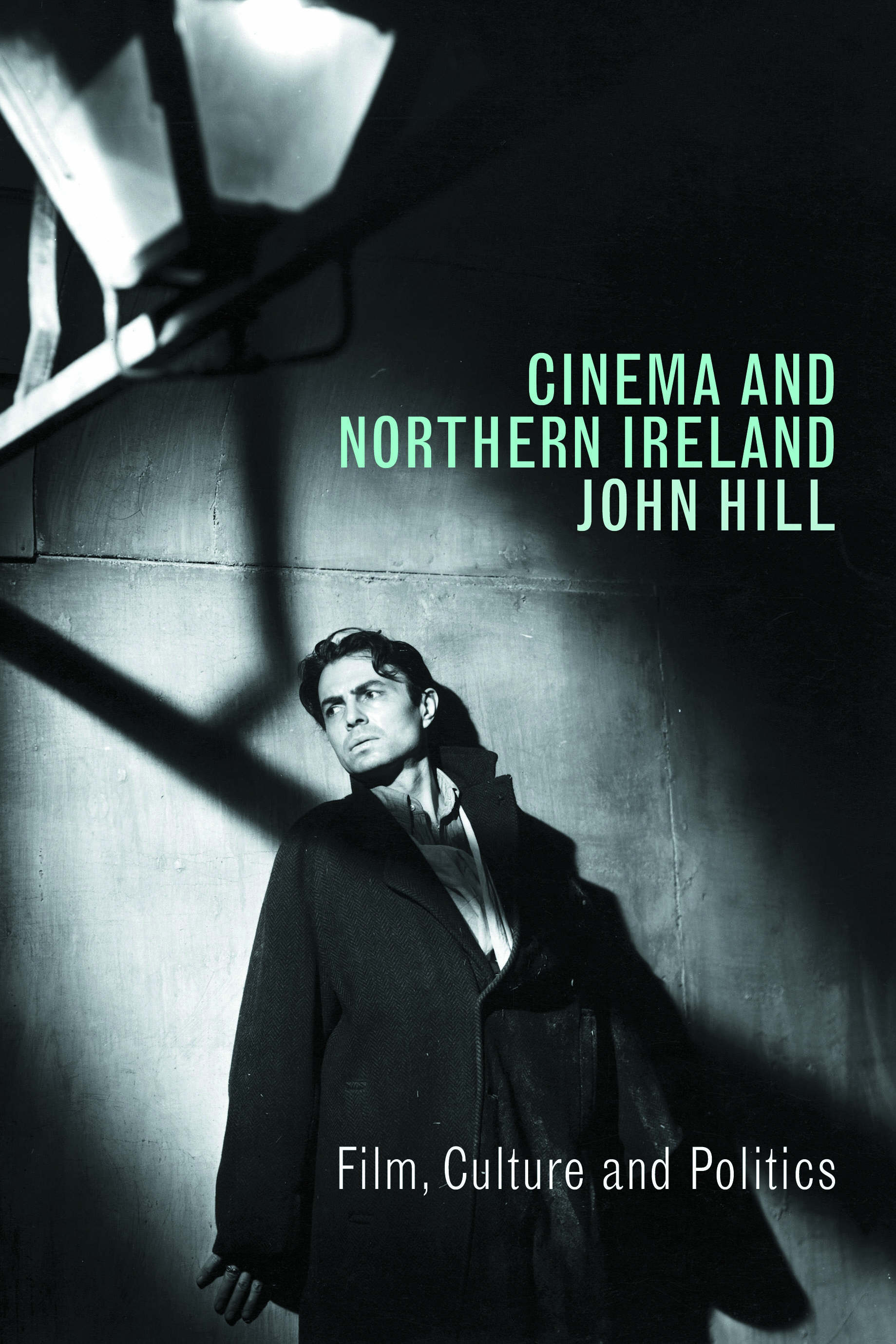Cinema and Northern Ireland by Hill, Research Fellow - Emeritus John ...