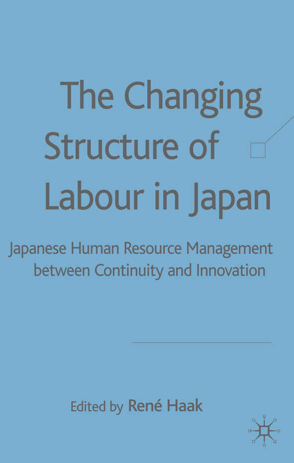 The Changing Structure of Labour in Japan by Haak, R. (9781403942920 ...
