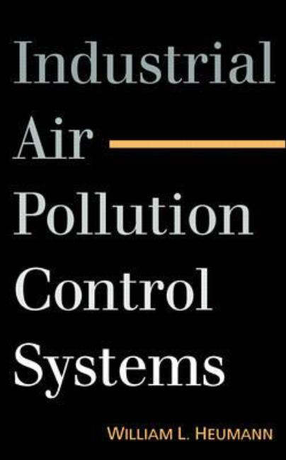 Industrial Air Pollution Control Systems by Heumann, William L ...