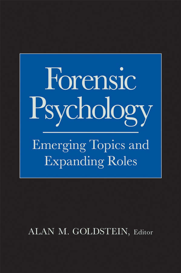 Forensic Psychology by Goldstein, Alan M. (John Jay College of Criminal ...