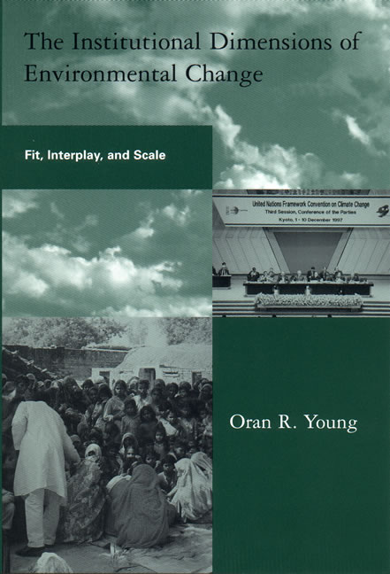 The Institutional Dimensions of Environmental Change : Fit, Interplay ...