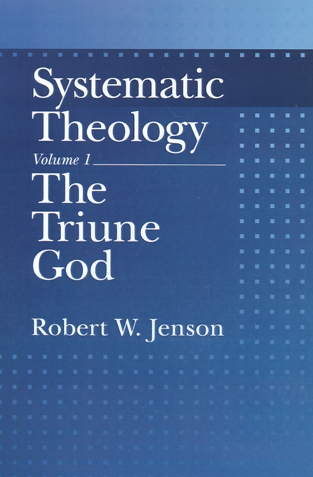 Systematic Theology: Volume 1: The Triune God by Jenson, Robert W ...