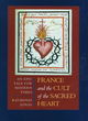 France and the Cult of the Sacred Heart by Jonas, Raymond ...