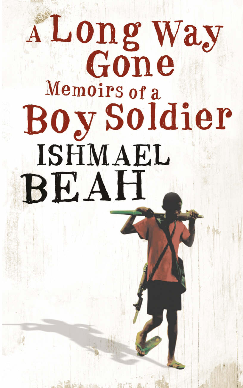 A long way gone : memoirs of a boy soldier by Beah, Ishmael ...