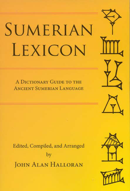 Sumerian Lexicon : A Dictionary Guide to the Ancient Sumerian Language