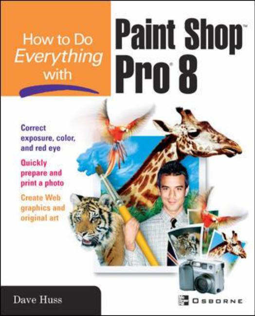 How To Do Everything with Paint Shop Pro 8 by Huss, David ...
