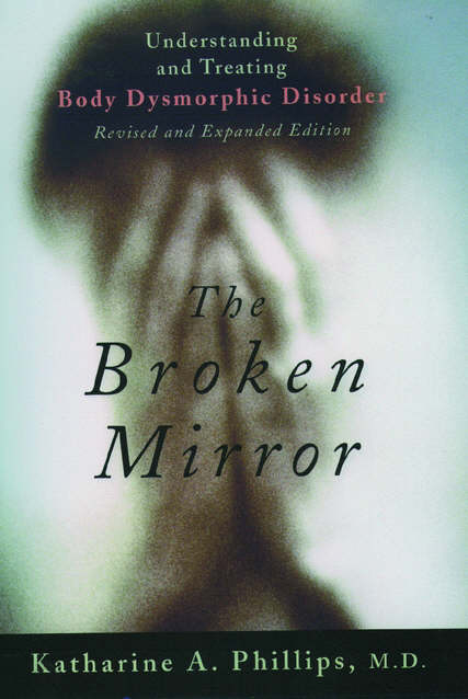 The Broken Mirror : Understanding and Treating Body Dysmorphic Disorder ...
