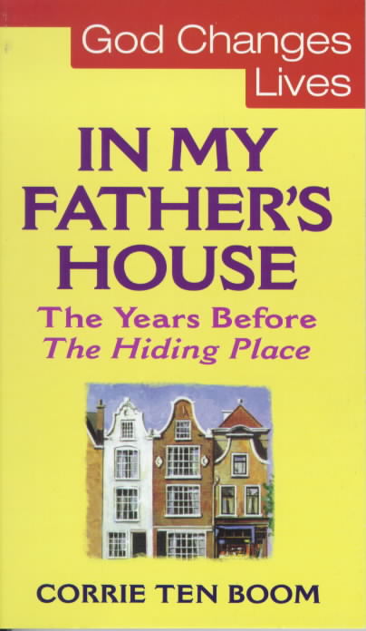 In My Father's House: The Years before 'The Hiding Place' by Ten Boom ...