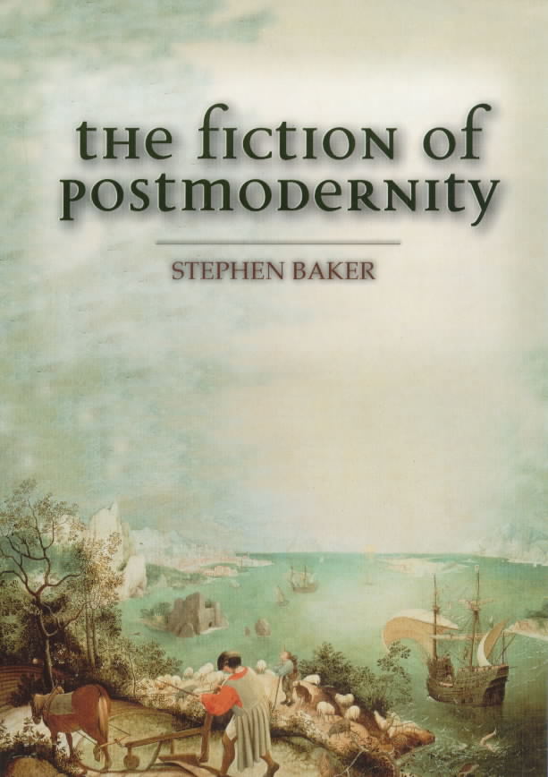 The Fiction of Postmodernity by Baker, Stephen (Lecturer in English ...