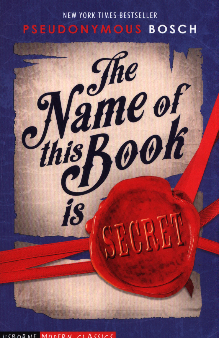 The name of this book is secret by Bosch, Pseudonymous (9781474943451 ...