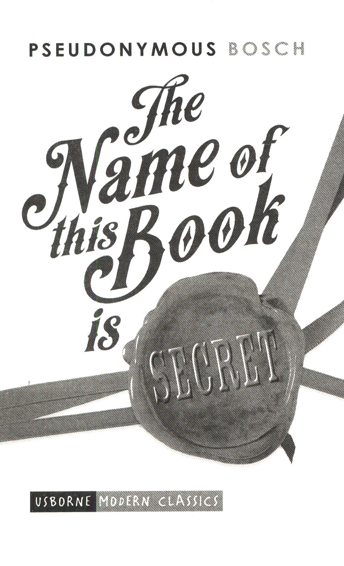 The name of this book is secret by Bosch, Pseudonymous (9781474943451 ...