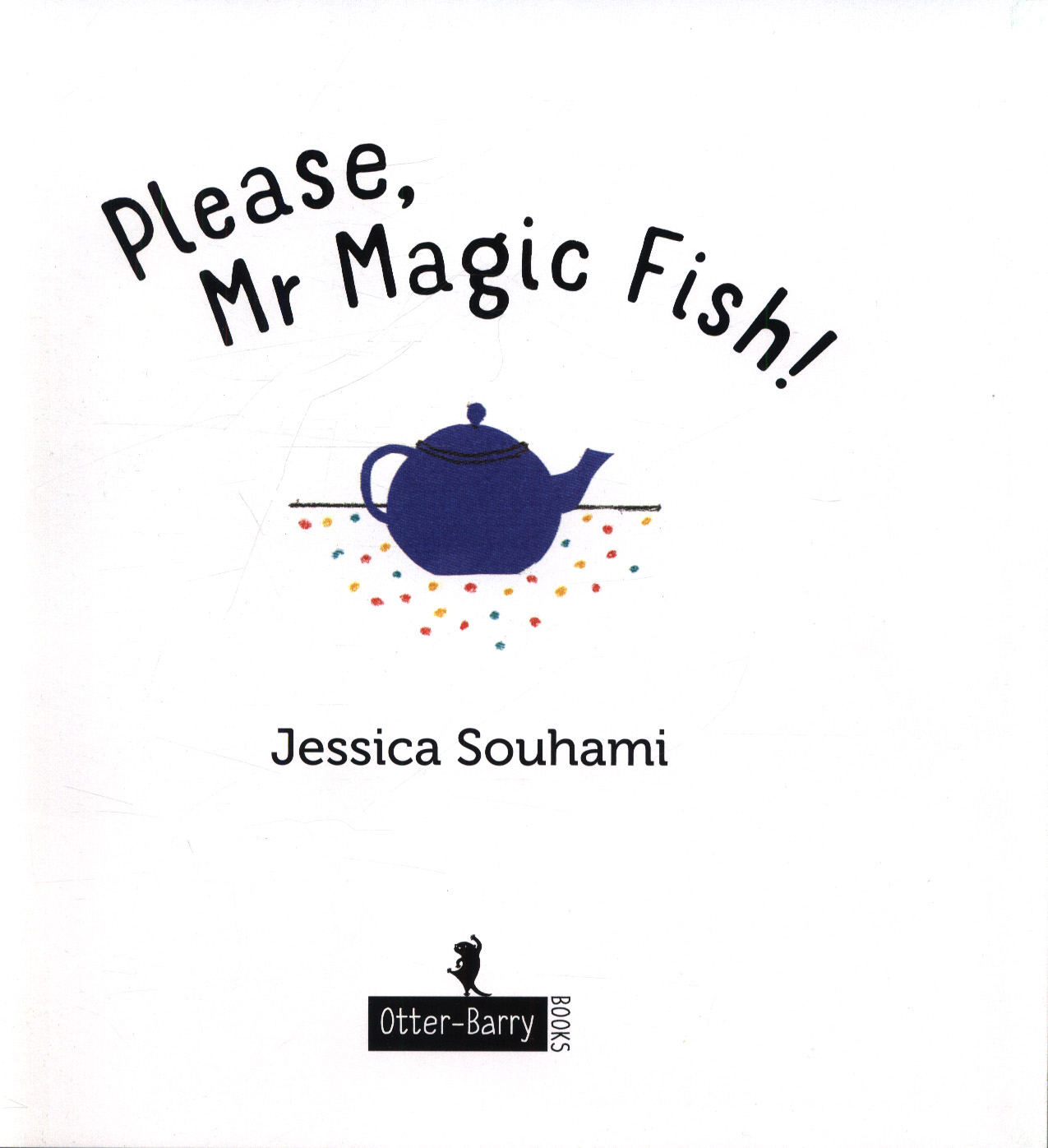 Please, Mr Magic Fish! by Souhami, Jessica (9781910959183) | Browns Books