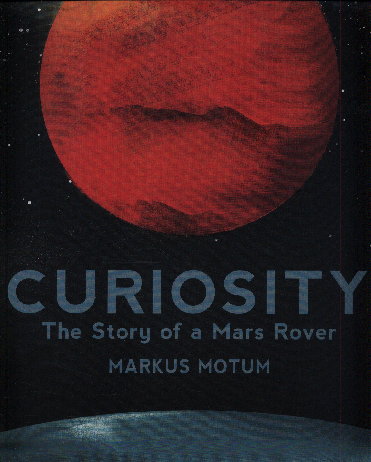 Curiosity: The Story of a Mars Rover by Motum, Markus (9781406387155 ...