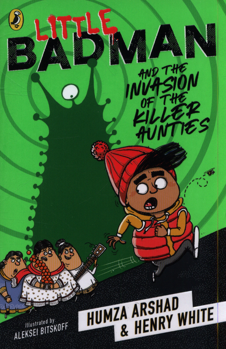 Little Badman and the Invasion of the Killer Aunties by Arshad, Humza ...