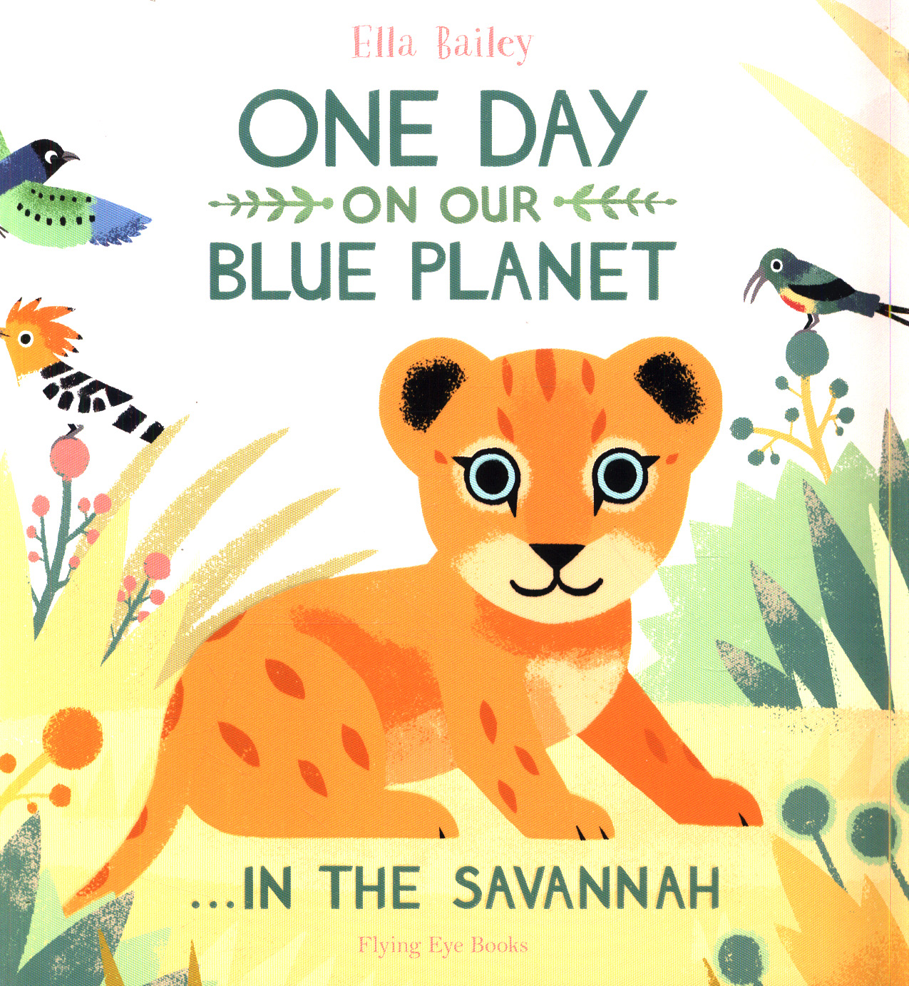 One day on our blue planet ... in the Savannah by Bailey, Ella ...