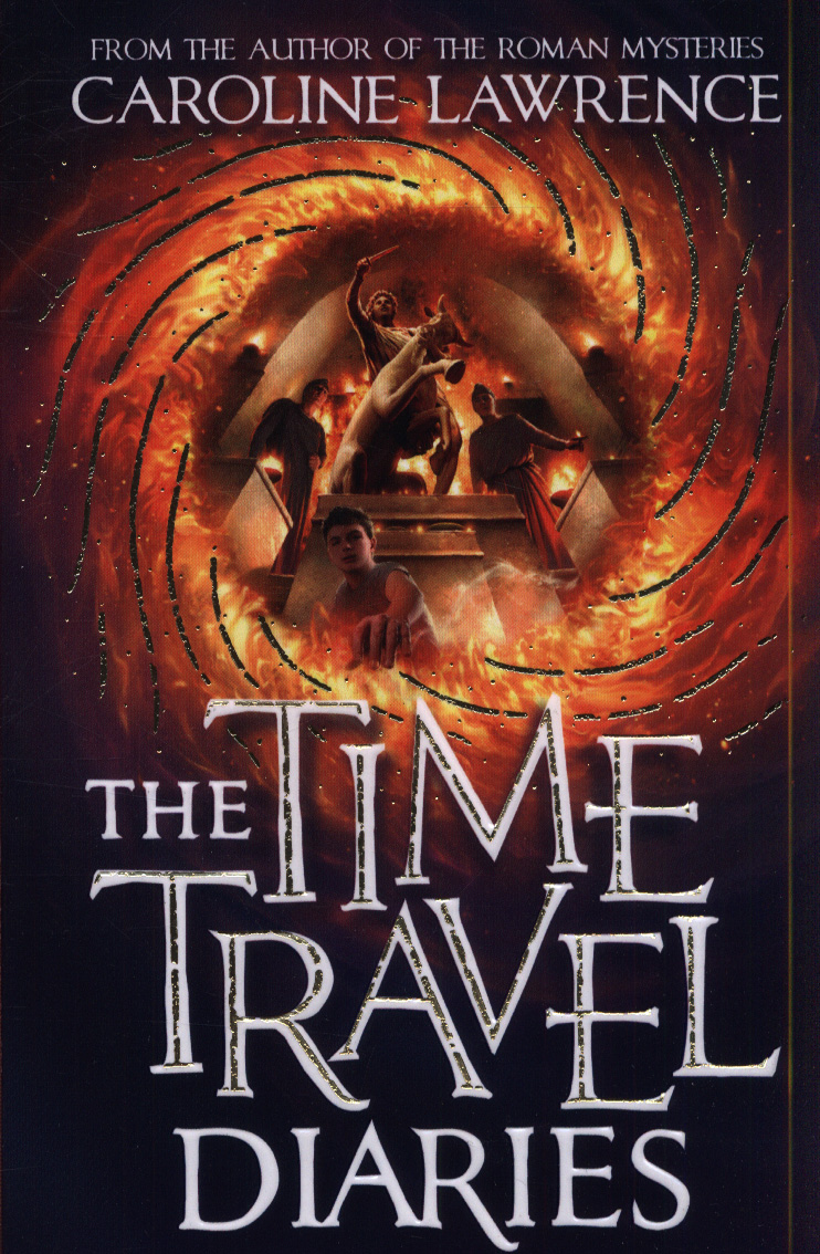 The time travel diaries by Lawrence, Caroline (9781848128002) | BrownsBfS