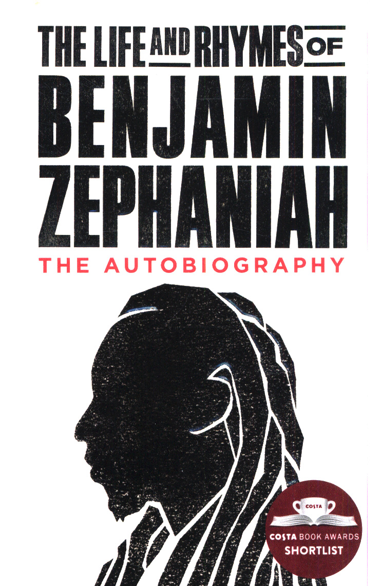 The Life and Rhymes of Benjamin Zephaniah : The Autobiography