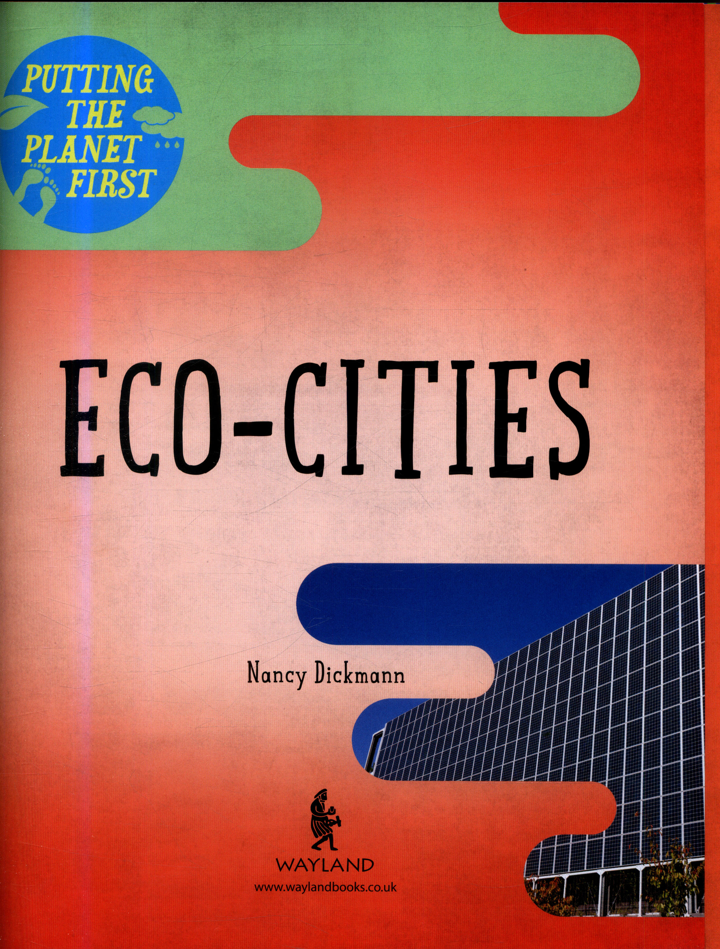 Putting the Planet First: Eco-cities by Dickmann, Nancy (9781526301666 ...