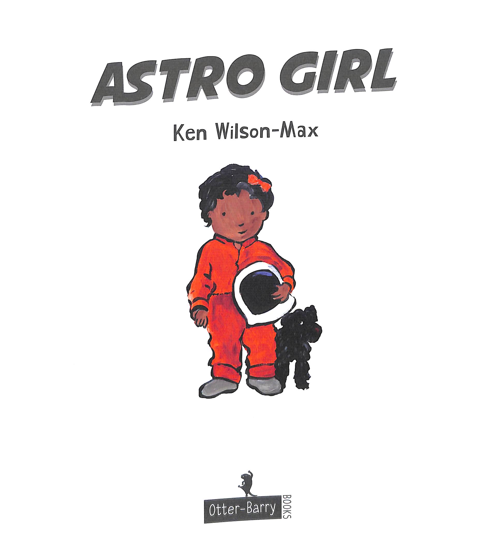 Astro Girl by Wilson-Max, Ken (9781910959213) | Browns Books