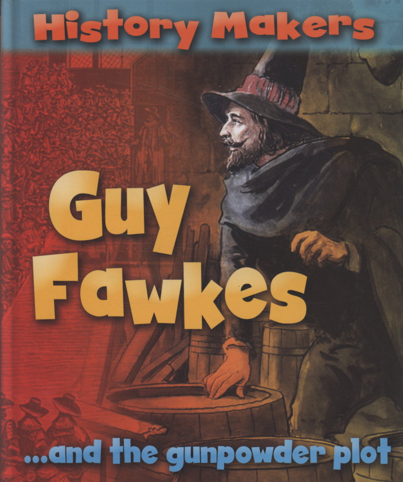 History Makers: Guy Fawkes by Ridley, Sarah (9780749687120) | Browns Books