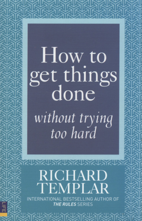 How to Get Things Done without Trying Too Hard by Templar, Richard ...