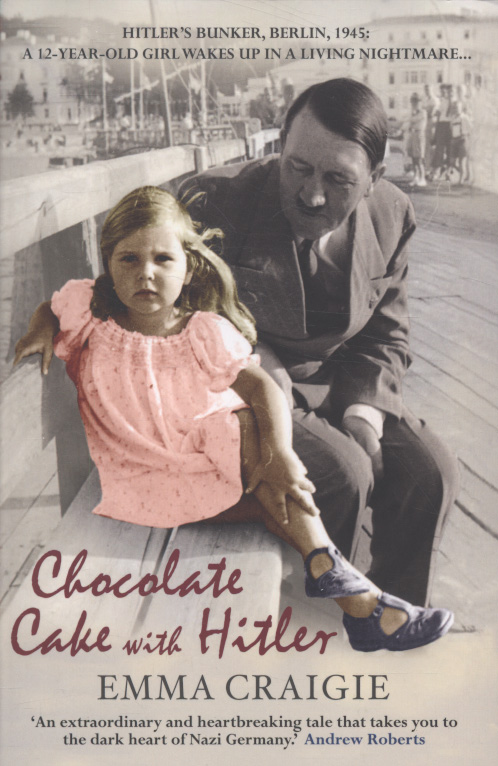 Chocolate Cake with Hitler: A Nazi Childhood by Craigie, Emma ...