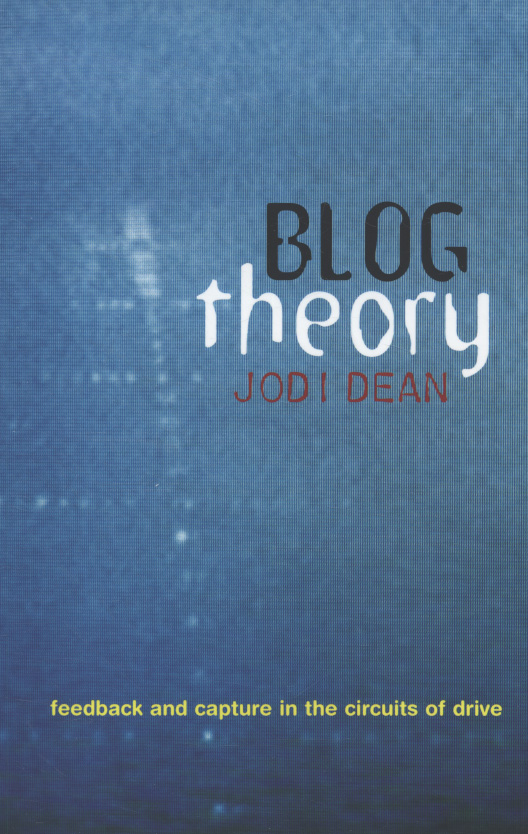 Blog Theory : Feedback and Capture in the Circuits of Drive