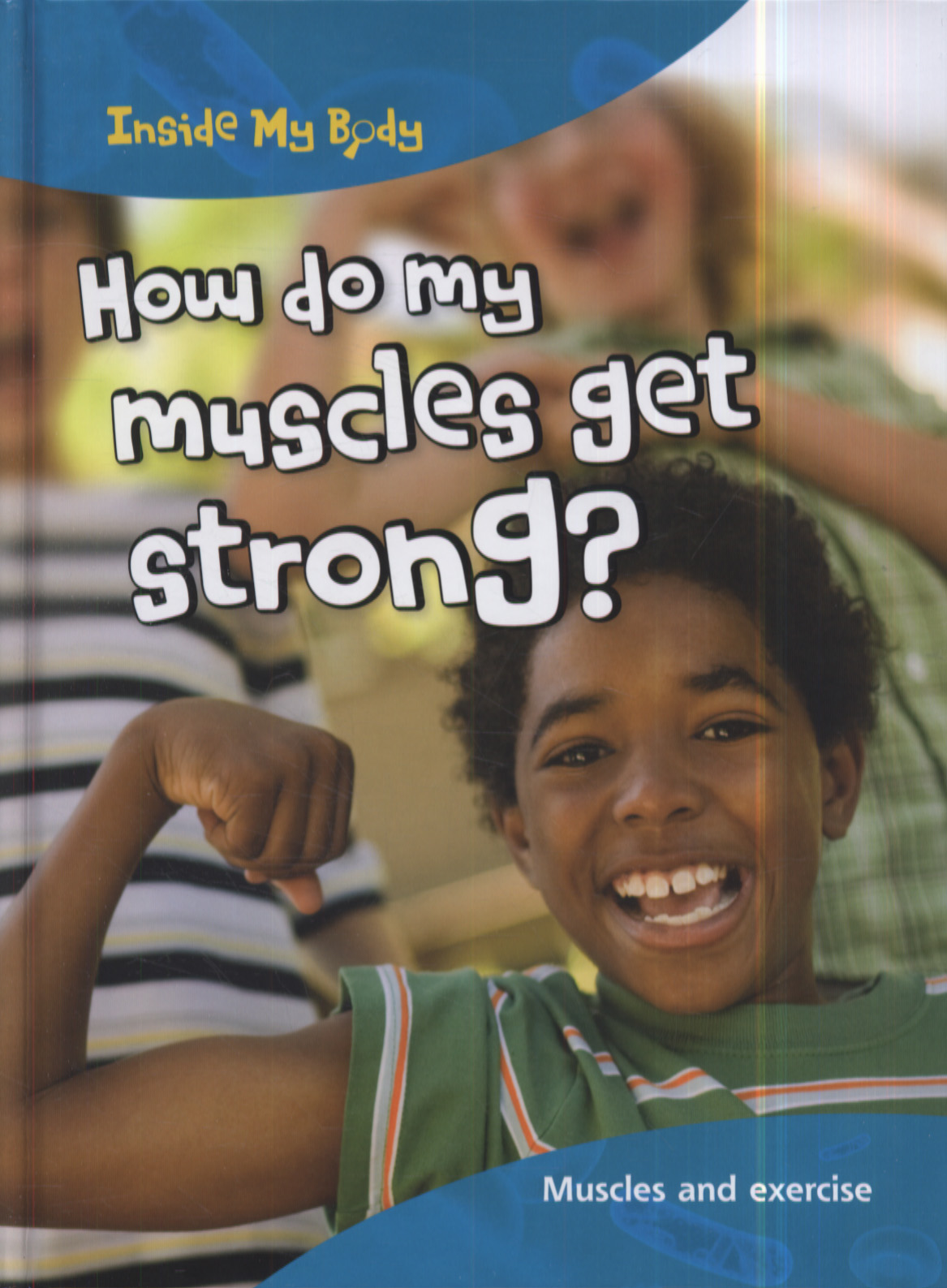 How do my Muscles get Strong? by Parker, Steve (9781406221060) | Browns ...