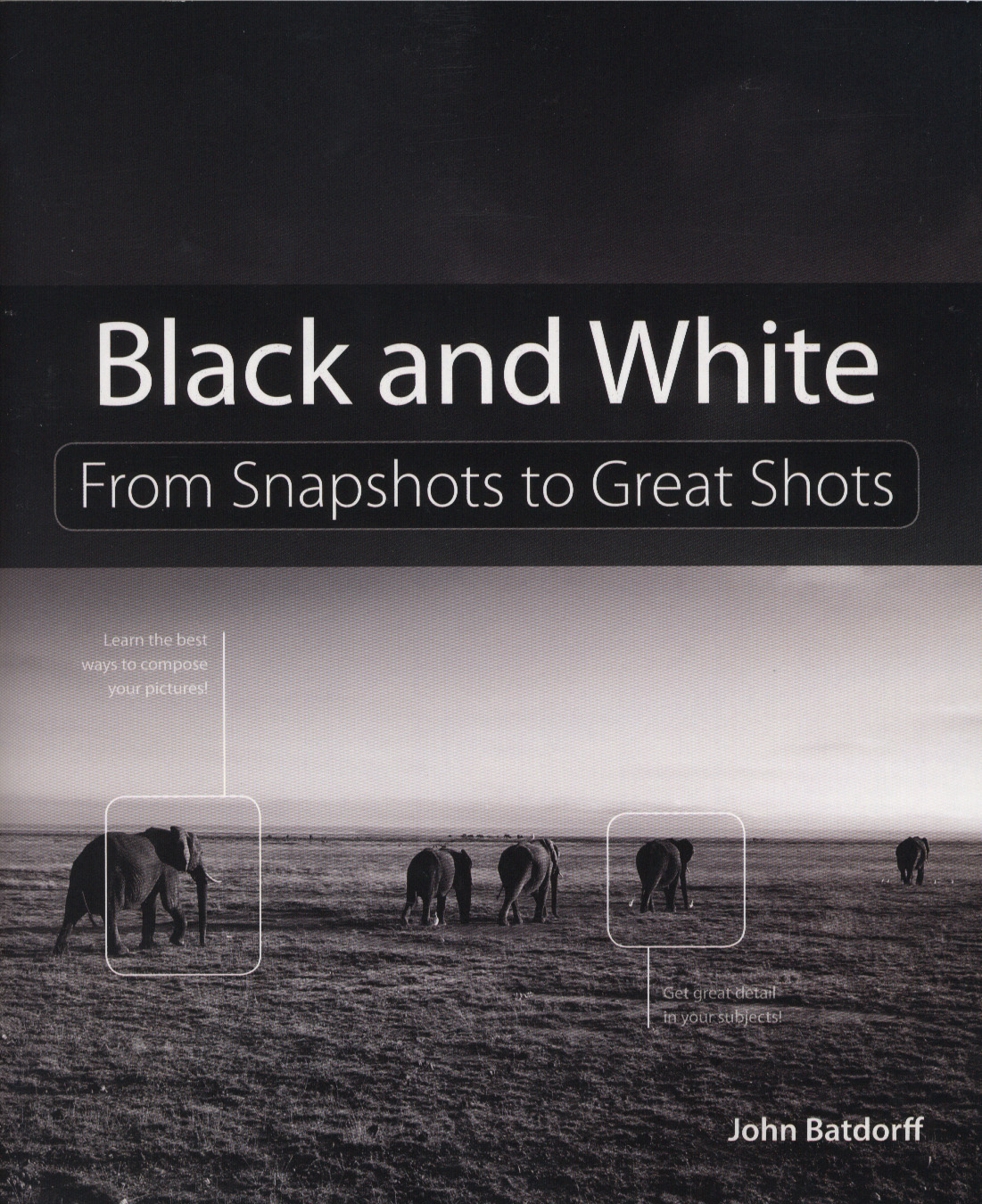 black and white from snapshots to great shots batdorff john see all ...